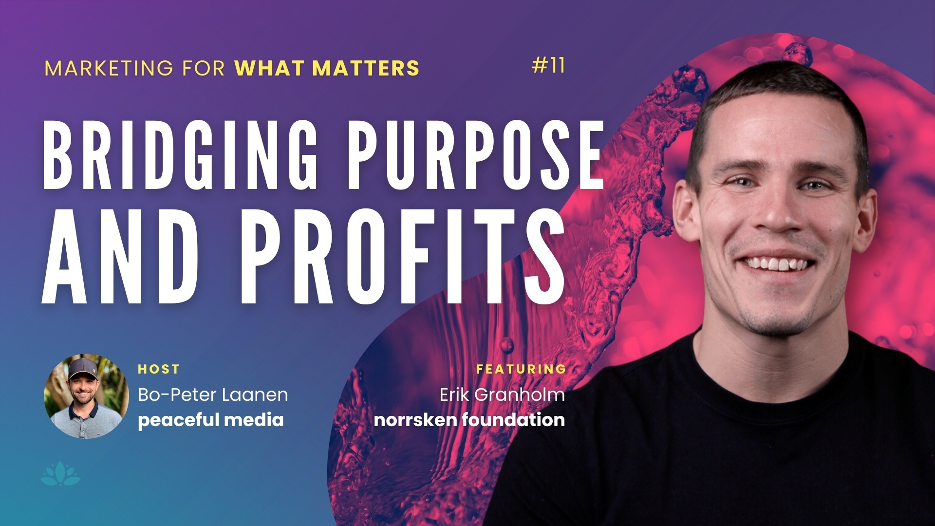 #11 - Bridging Purpose and Profit with Erik Granholm - Marketing for What Matters