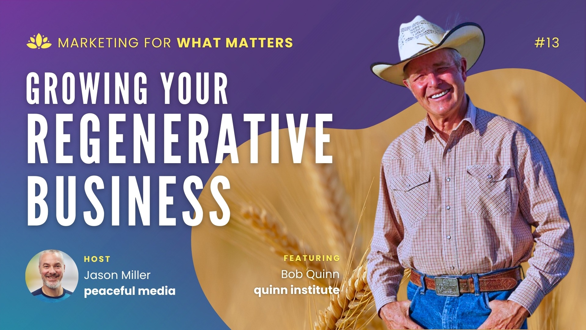 #13 - Growing Your Regenerative Business with Bob Quinn - Marketing for What Matters